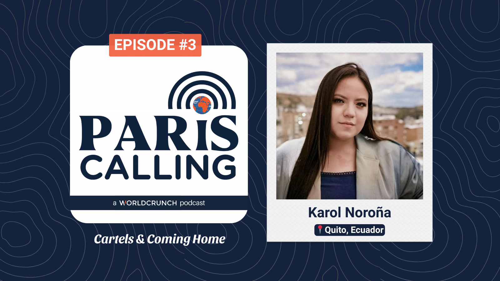 PODCAST 🎧 Paris Calling, Ep.3 | Karol Noroña, Quito — Cartels & Coming Home - Worldcrunch